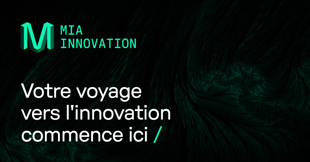 MIA Innovation - Votre voyage vers l'innovation commence ici